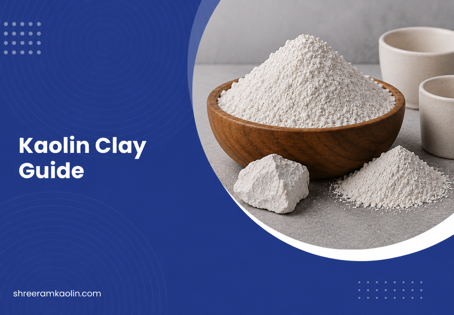 Kaolin Clay Guide: Uses, Properties, Composition & Industrial Specs ...